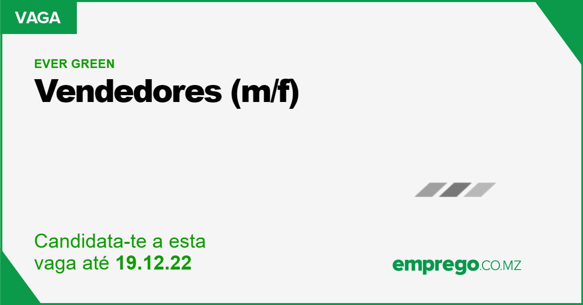 Ever Green: Vendedores (m/f), Maputo - emprego.co.mz