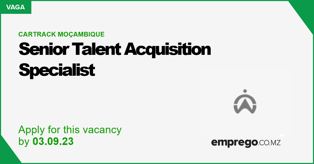 CarTrack Moçambique: Senior Talent Acquisition Specialist/Especialista ...