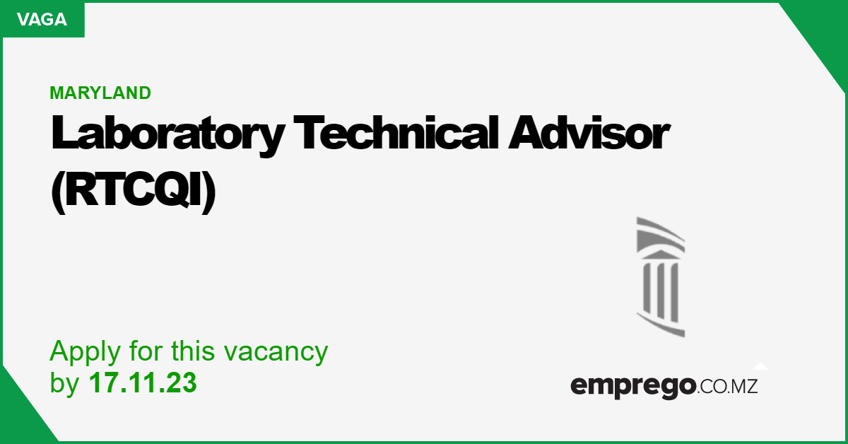 Maryland: Laboratory Technical Advisor (RTCQI), Maputo - emprego.co.mz