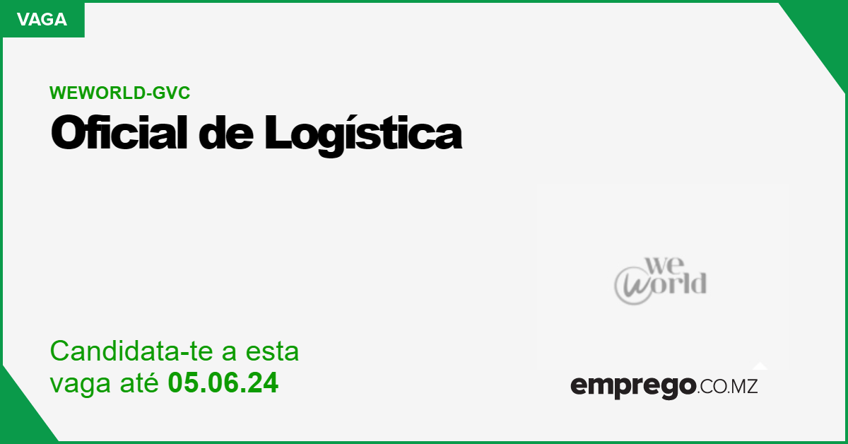WeWorld-GVC: Oficial de Logística, Maputo - emprego.co.mz