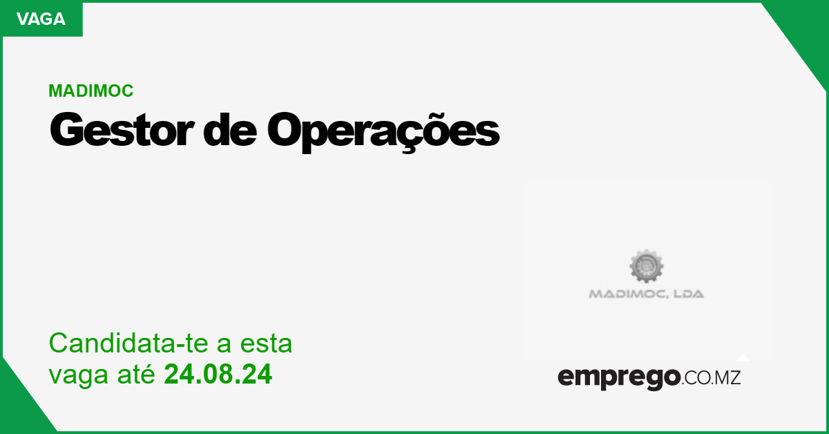 MADIMOC: Gestor de Operações, Boane - emprego.co.mz