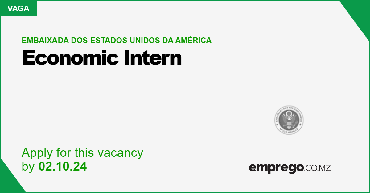 Embaixada dos Estados Unidos da América: Economic Intern, Maputo ...