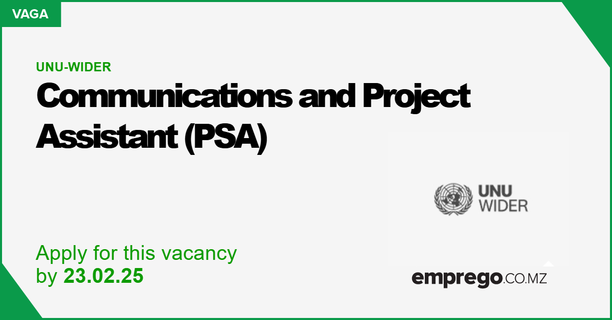 UNU-WIDER: Communications and Project Assistant (PSA), Maputo - emprego.co.mz