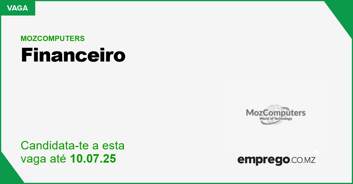 MozComputers: Financeiro, Maputo - emprego.co.mz